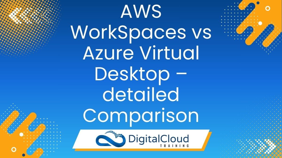 AWS WorkSpaces vs Azure Virtual Desktop - Detailed Comparison